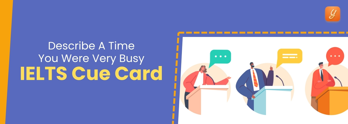 Describe a Time You Were Very Busy - IELTS Cue Card