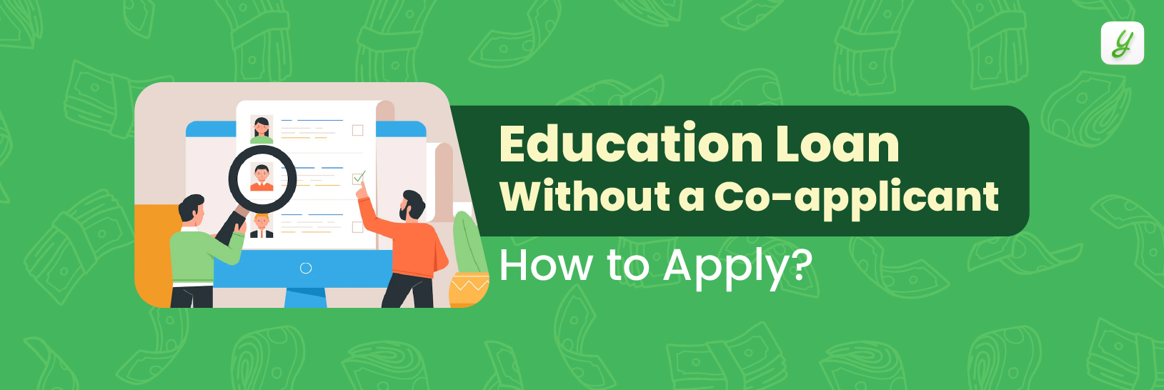 How to Get Education Loan Without a Co-applicant for Abroad Studies?